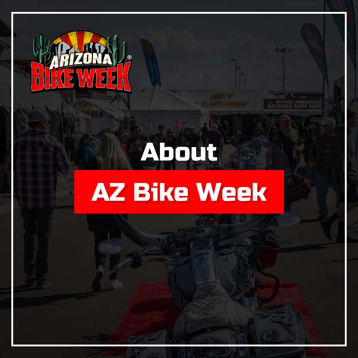 Learn More About Us at Arizona Bike Week®