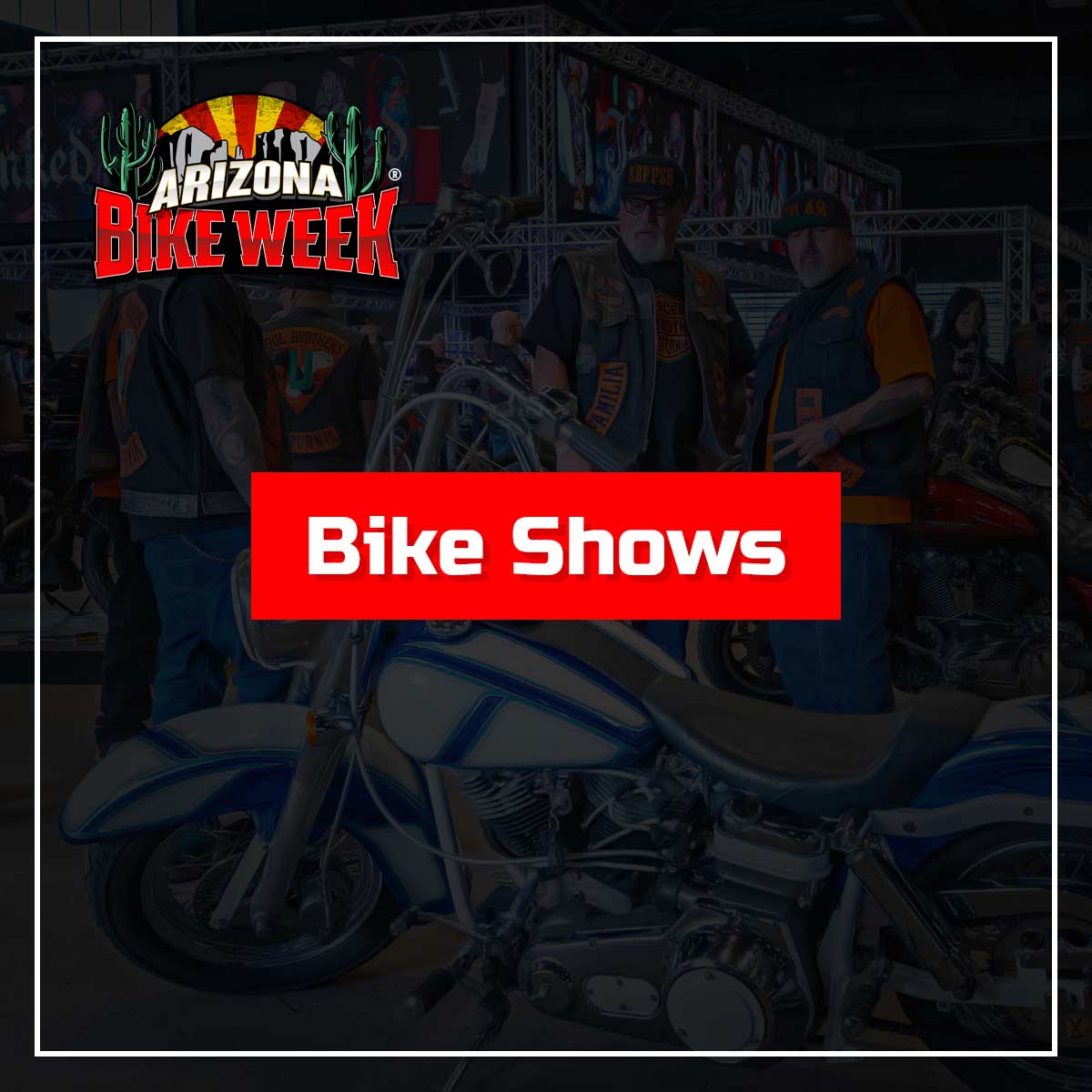 Browse Our Bike Shows at Arizona Bike Week®