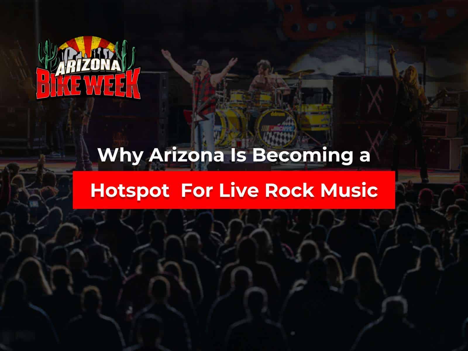 Why Arizona Is Becoming a Hotspot For Live Rock Music